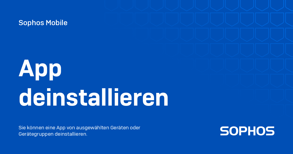 App deinstallieren - Sophos Mobile