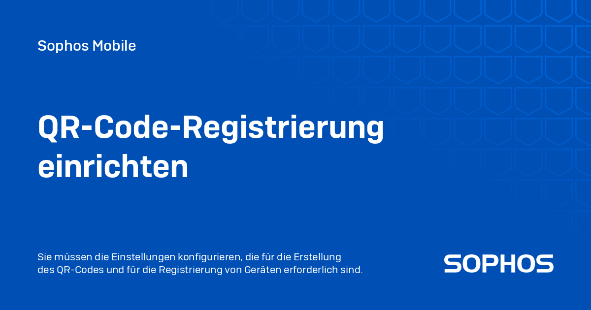 QR-Code-Registrierung einrichten - Sophos Mobile