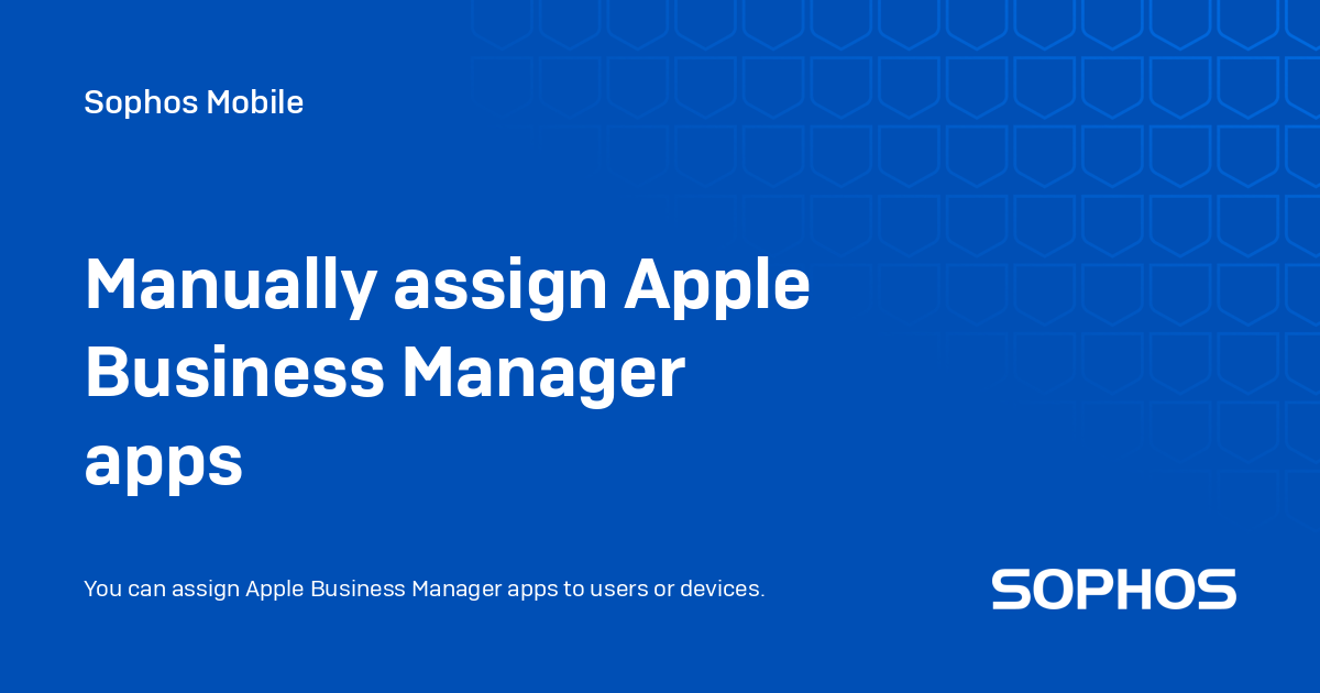 Manually assign Apple Business Manager apps - Sophos Mobile