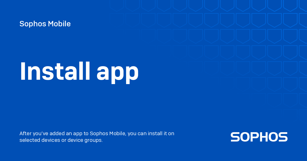 Install app - Sophos Mobile