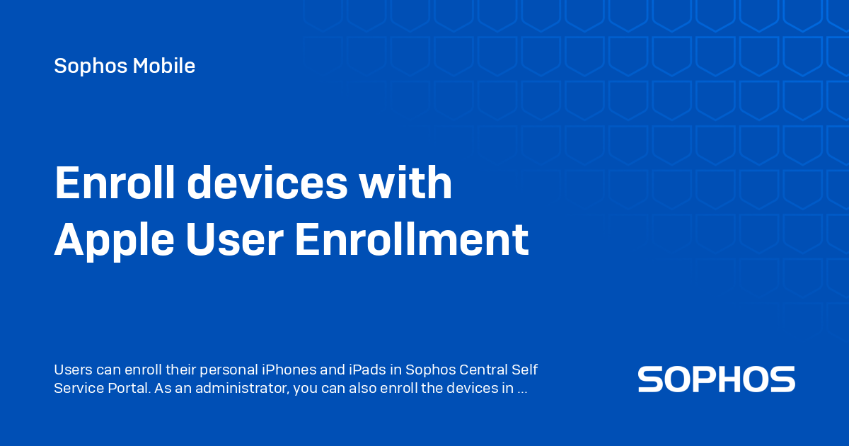 Enroll devices with Apple User Enrollment - Sophos Mobile
