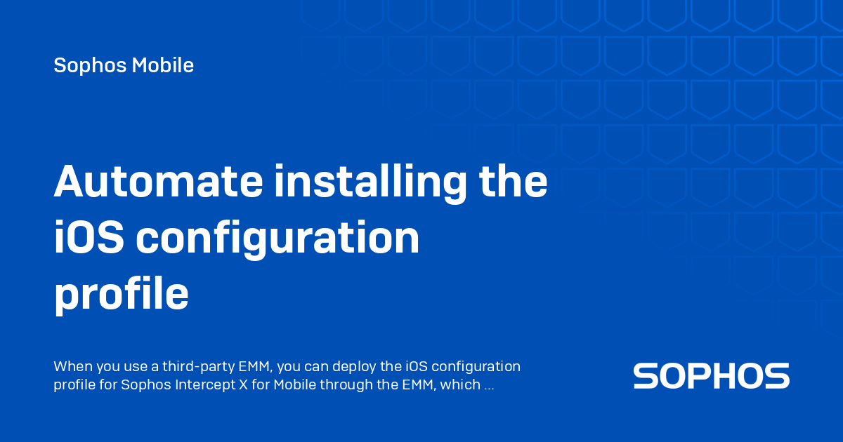 Automate installing the iOS configuration profile - Sophos Mobile