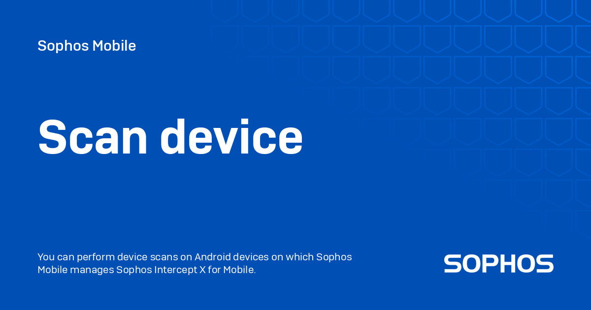 Scan device - Sophos Mobile