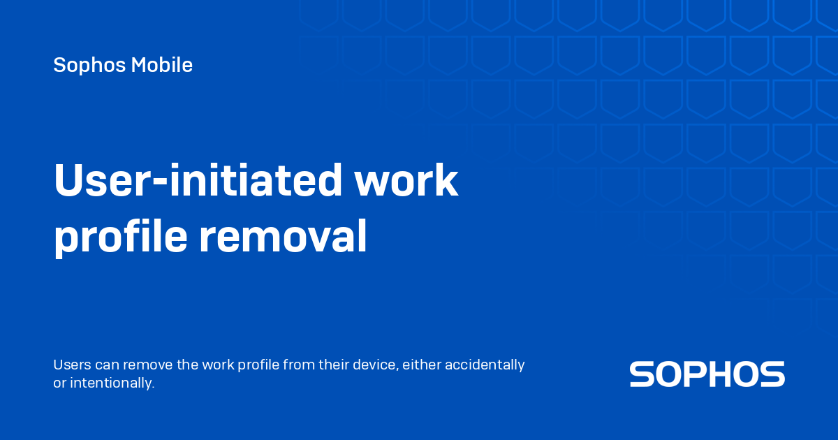 User-initiated work profile removal - Sophos Mobile