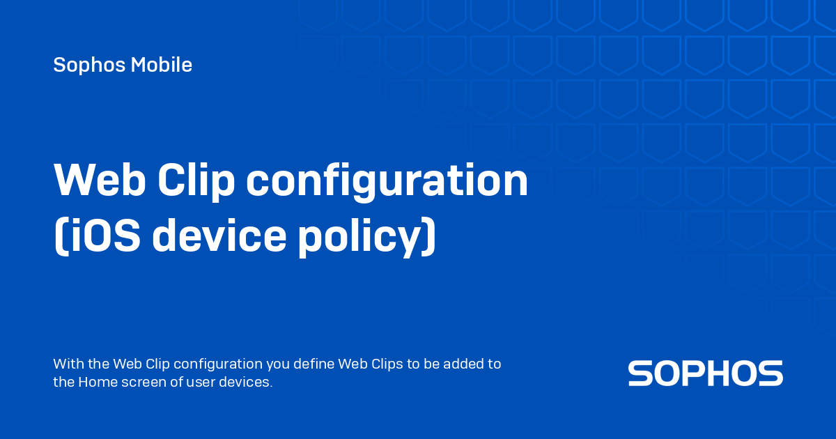 Web Clip configuration (iOS device policy) - Sophos Mobile