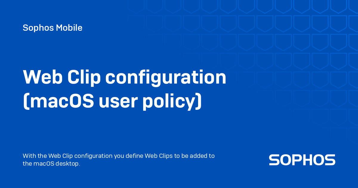 Web Clip configuration (macOS user policy) - Sophos Mobile