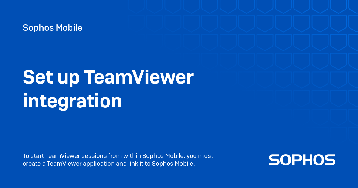 Set up TeamViewer integration - Sophos Mobile