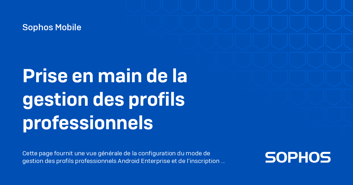 Prise en main de la gestion des profils professionnels - Sophos Mobile