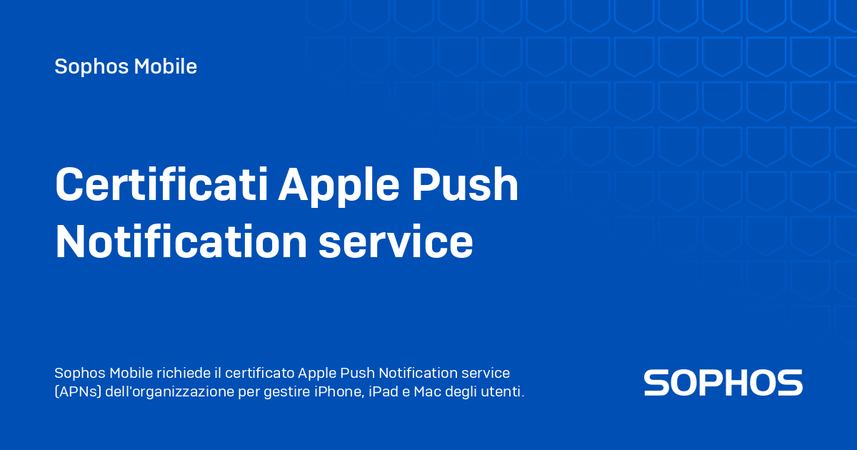 Certificati Apple Push Notification service - Sophos Mobile