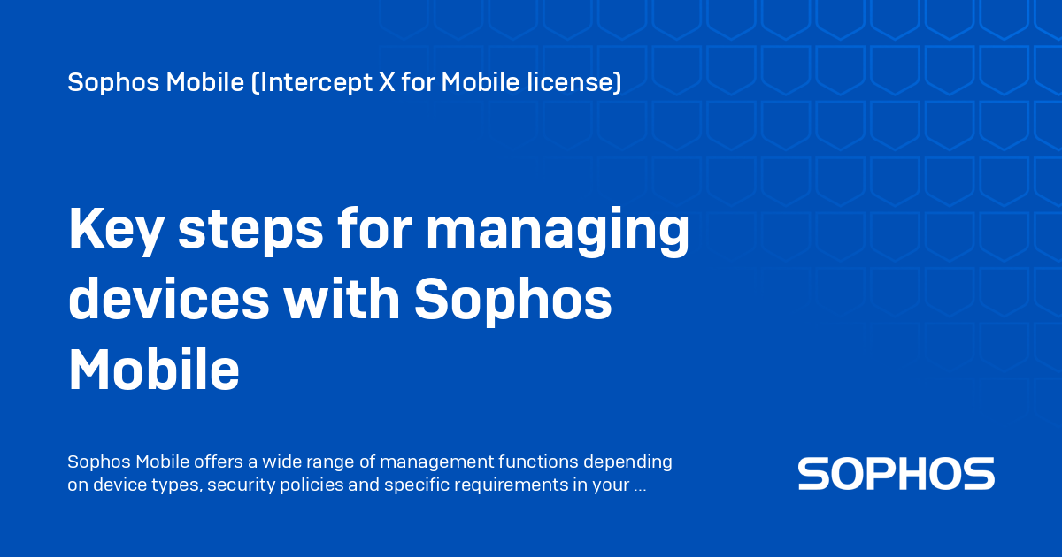 Key steps for managing devices with Sophos Mobile - Sophos Mobile ...