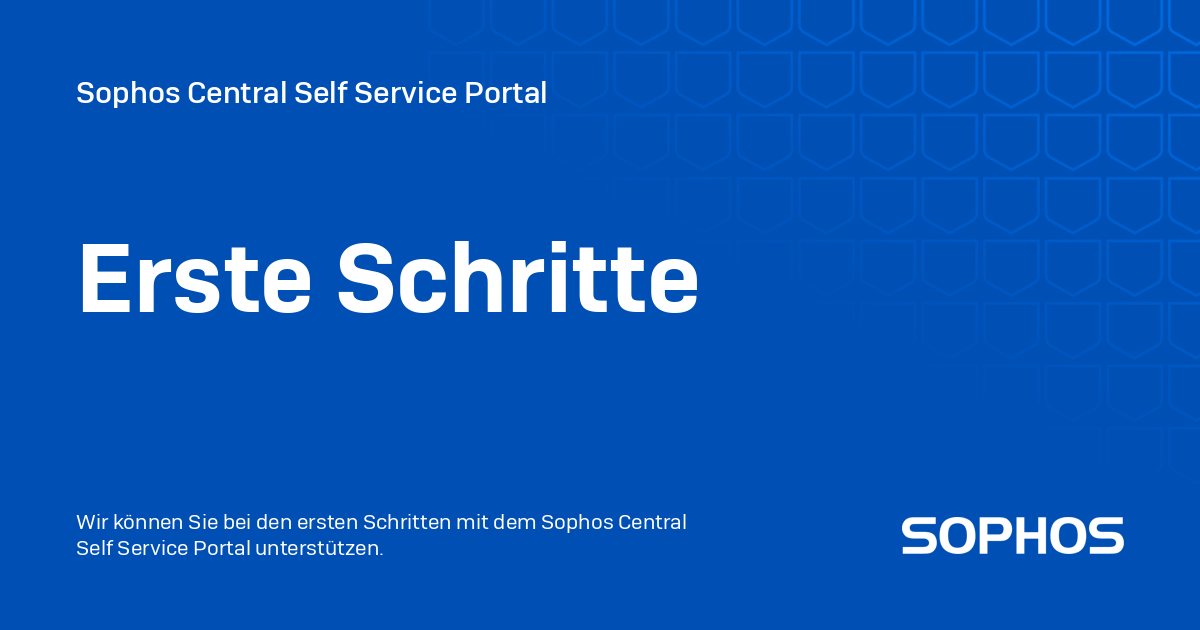 Erste Schritte - Sophos Central Self Service Portal