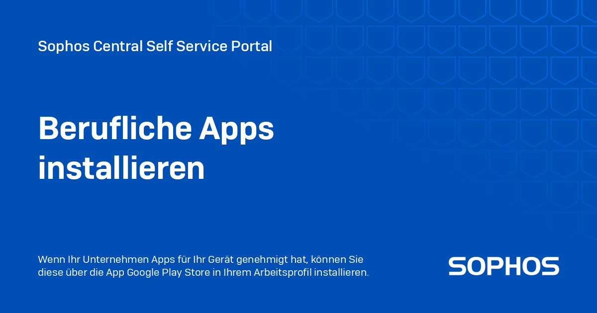 Berufliche Apps installieren - Sophos Central Self Service Portal