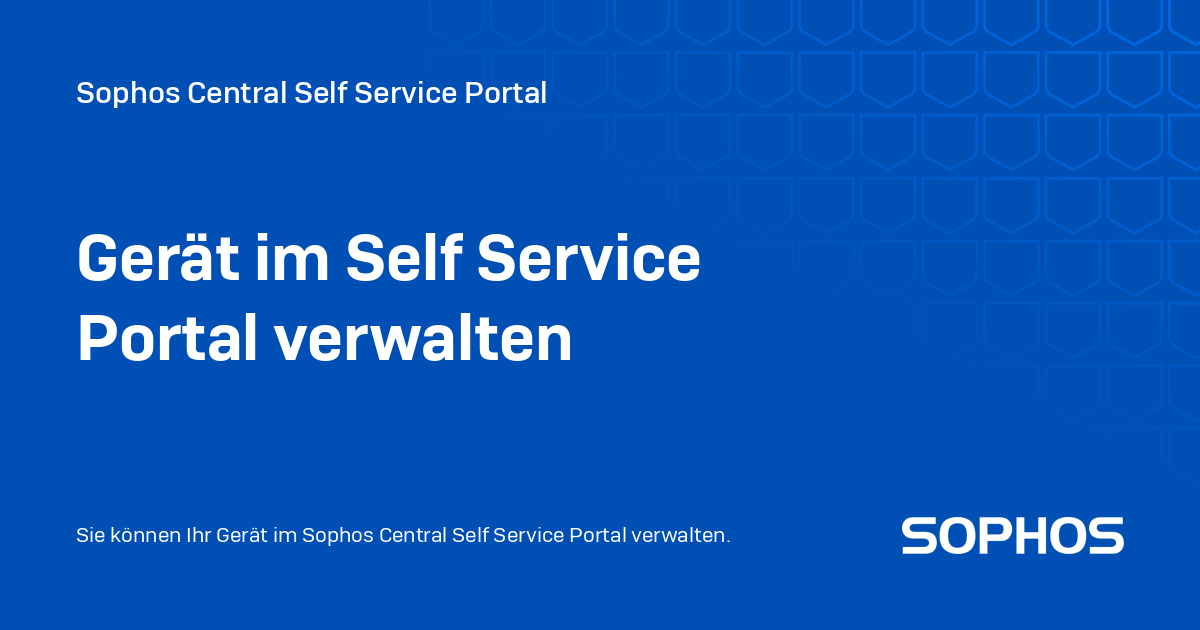 Gerät im Self Service Portal verwalten - Sophos Central Self Service Portal