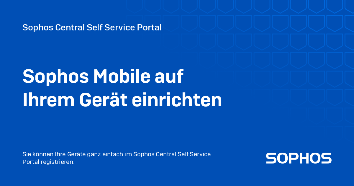 Sophos Mobile auf Ihrem Gerät einrichten - Sophos Central Self Service ...