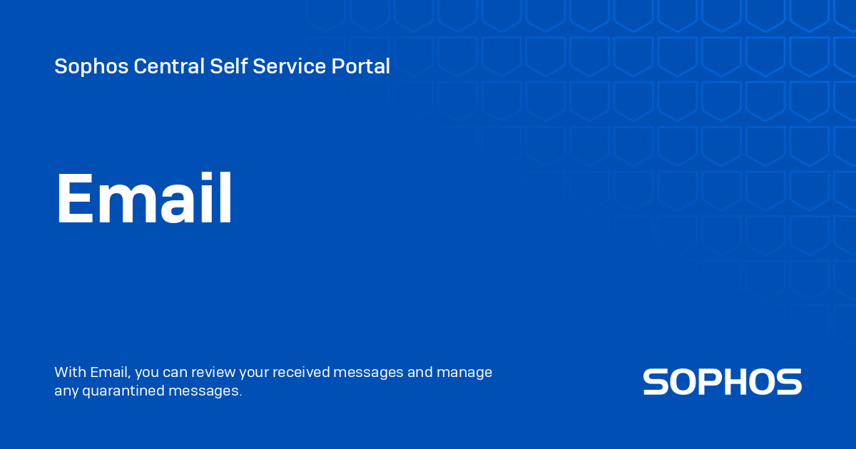 Email - Sophos Central Self Service Portal