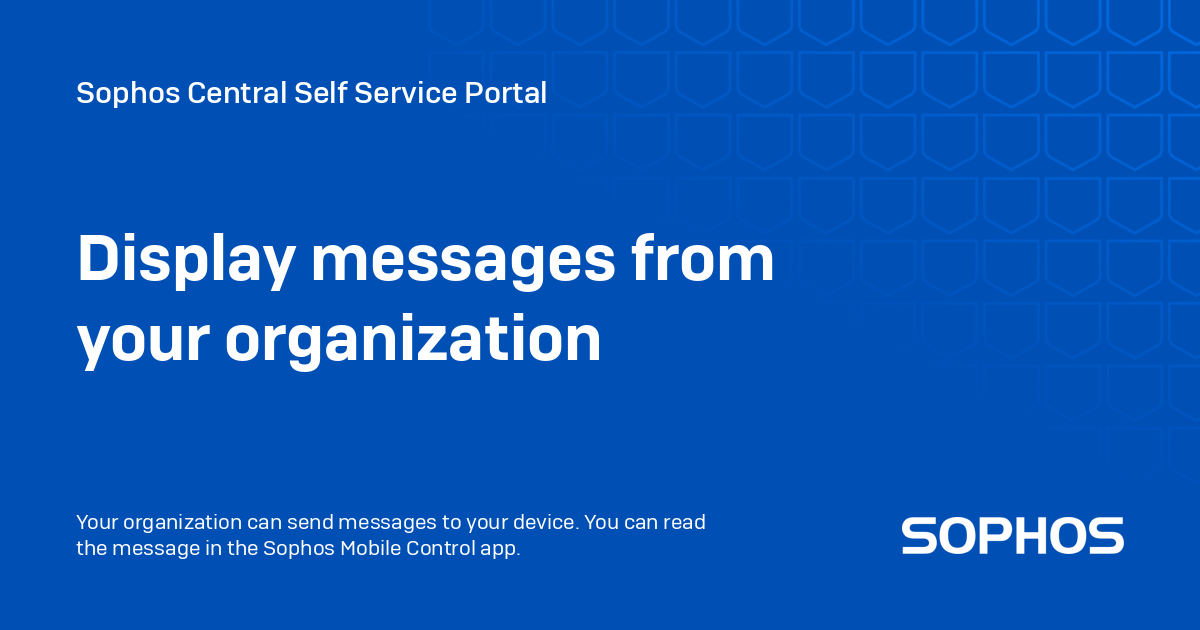 Display messages from your organization - Sophos Central Self Service ...