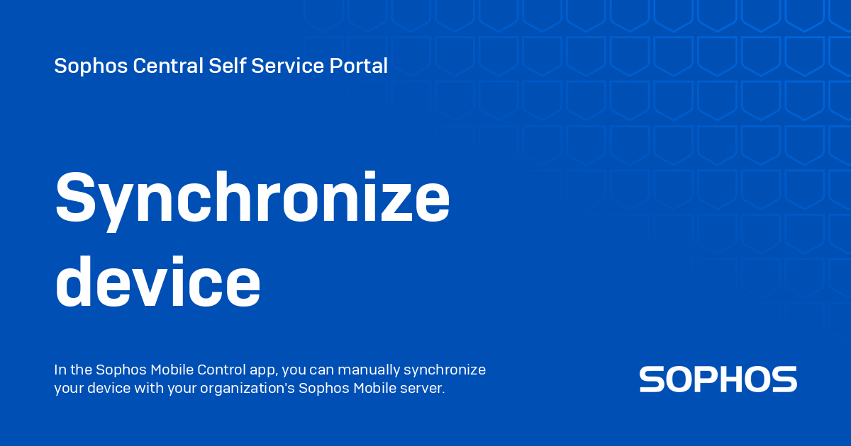 Synchronize device - Sophos Central Self Service Portal