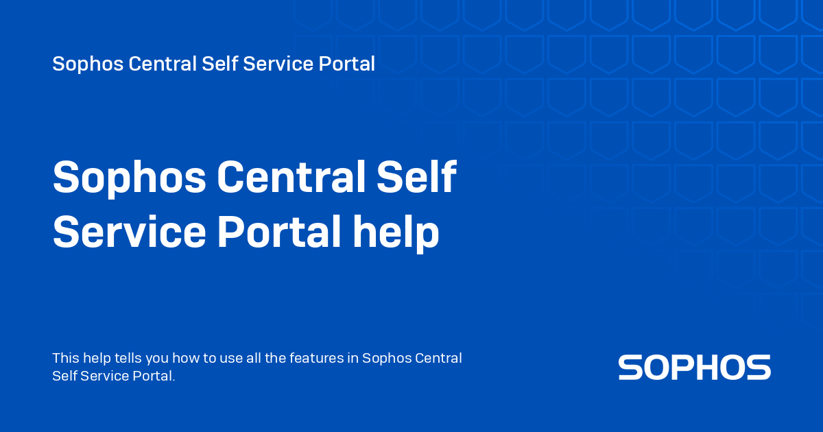 Sophos Central Self Service Portal
