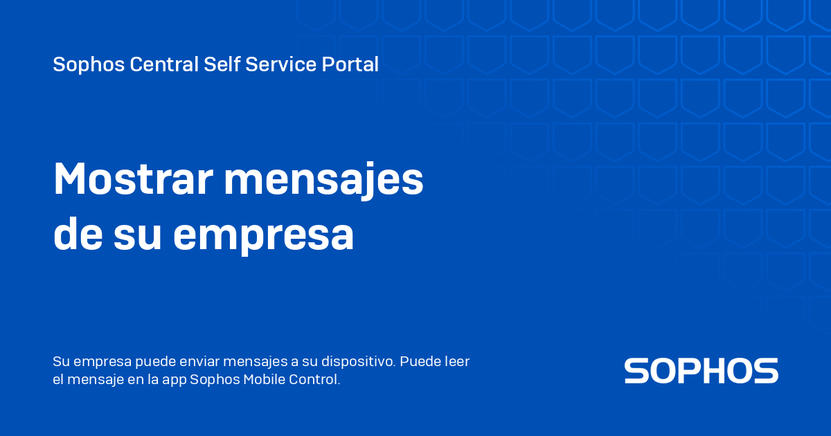 Mostrar mensajes de su empresa - Sophos Central Self Service Portal