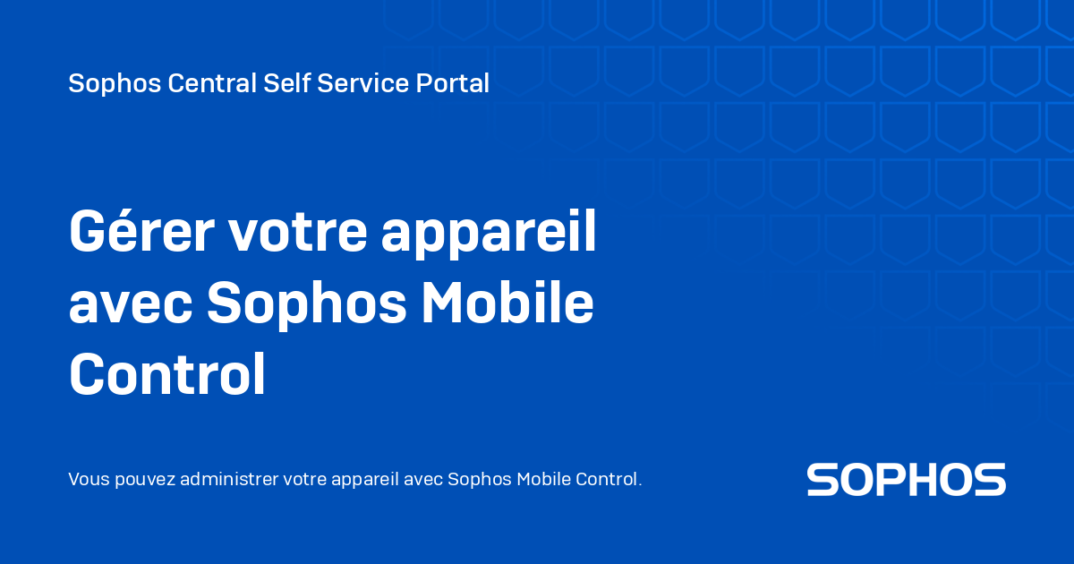 Gérer votre appareil avec Sophos Mobile Control - Sophos Central Self ...