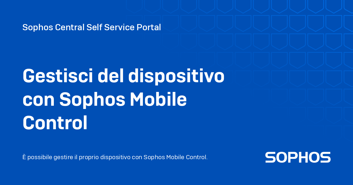 Gestisci del dispositivo con Sophos Mobile Control - Sophos Central ...