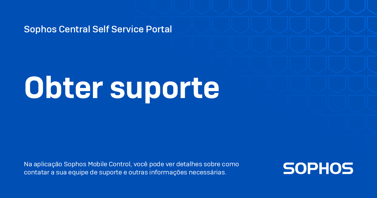 Obter suporte - Sophos Central Self Service Portal
