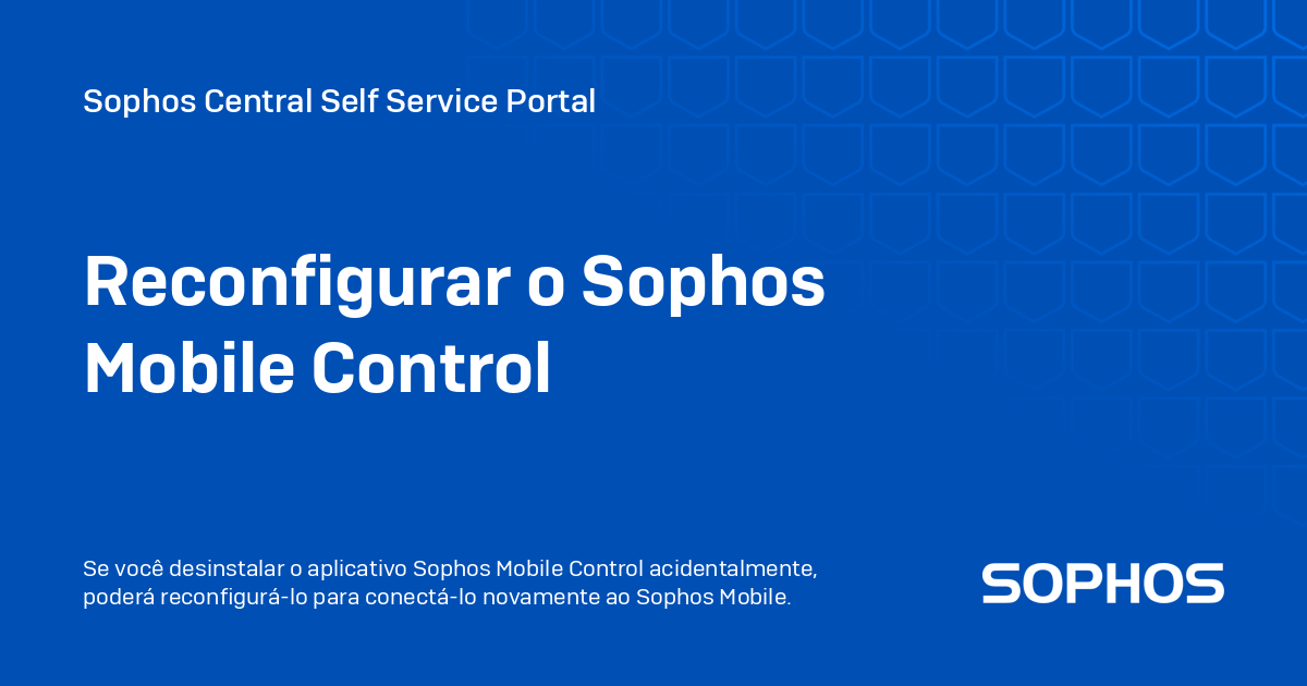 Reconfigurar o Sophos Mobile Control - Sophos Central Self Service Portal