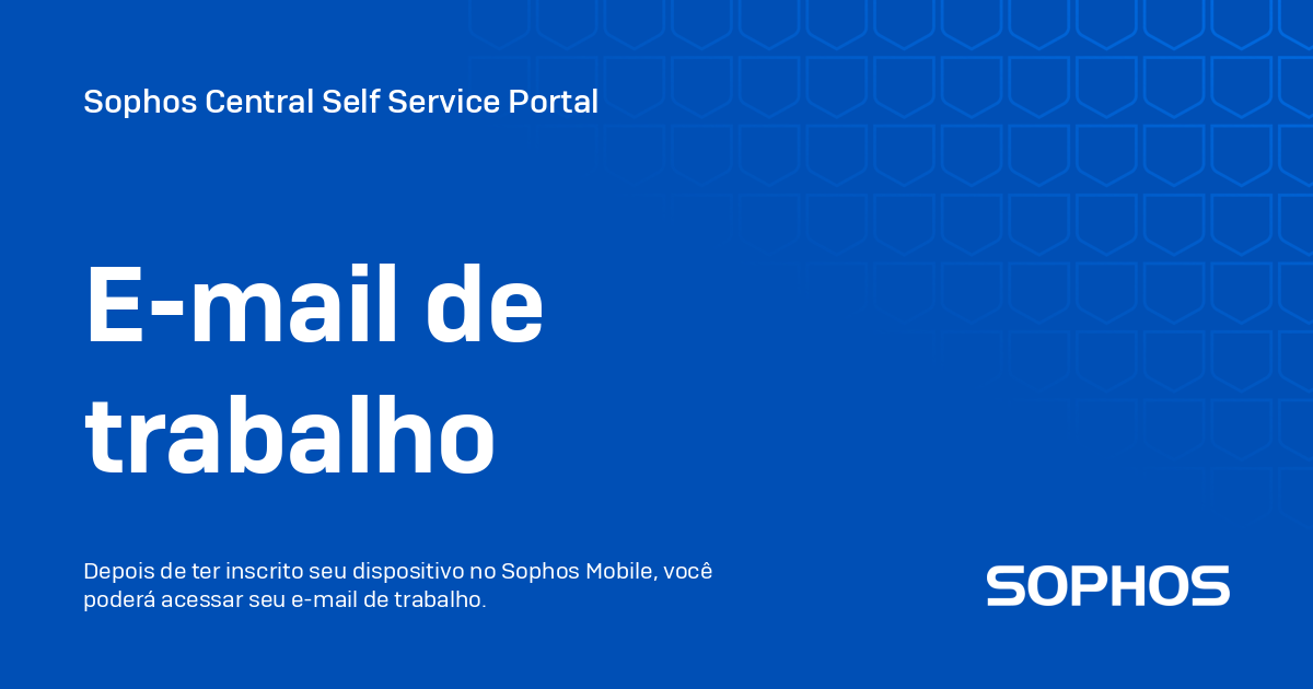 E-mail de trabalho - Sophos Central Self Service Portal