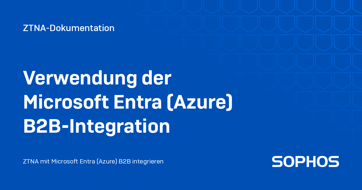 Verwendung der Microsoft Entra (Azure) B2B-Integration - ZTNA documentation