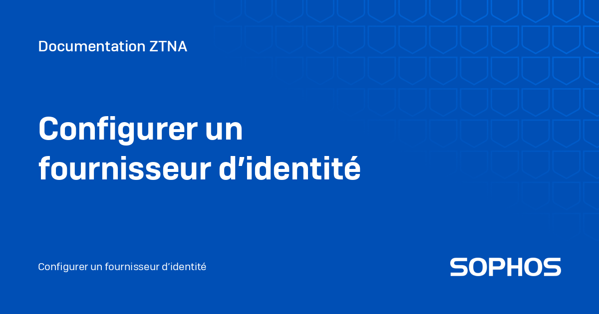 Configurer un fournisseur d’identité - Documentation ZTNA