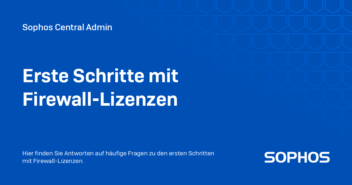 Erste Schritte mit Firewall-Lizenzen - Sophos Central Admin