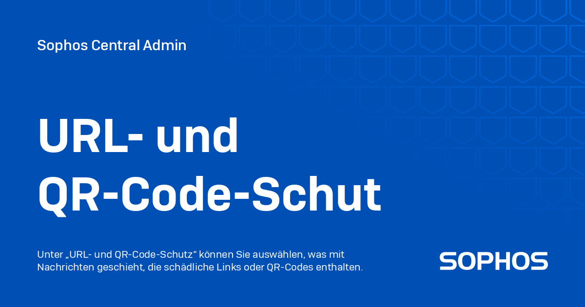 URL- und QR-Code-Schutz - Sophos Central Admin