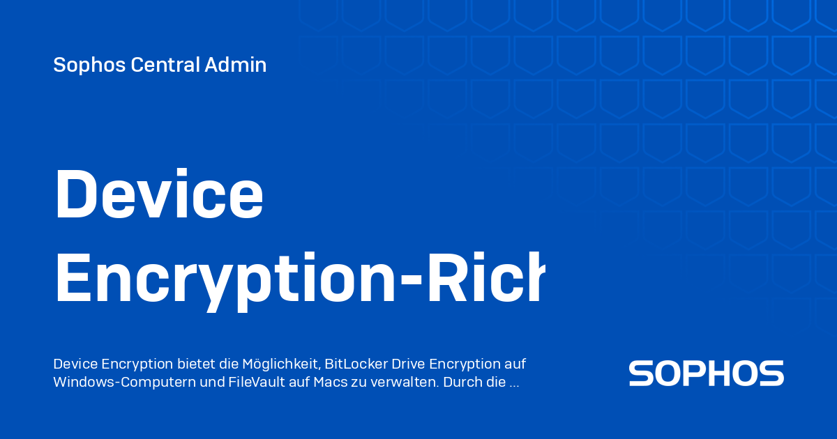 Device Encryption-Richtlinie - Sophos Central Admin