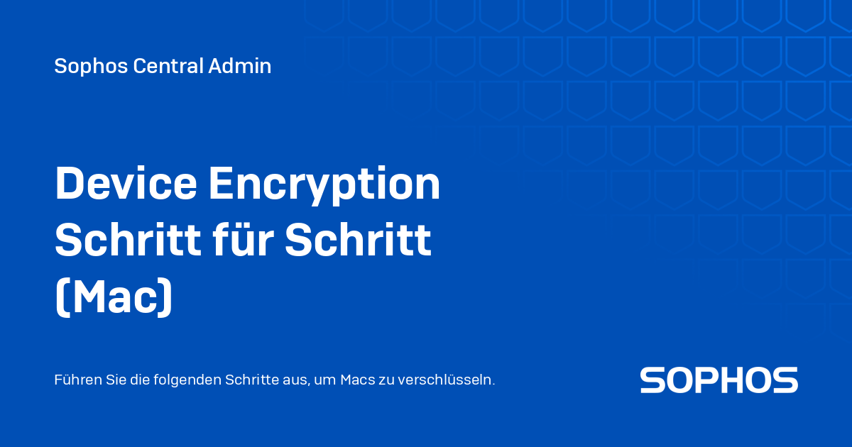 Device Encryption Schritt für Schritt (Mac) - Sophos Central Admin