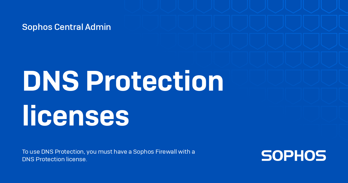 DNS Protection licenses - Sophos Central Admin