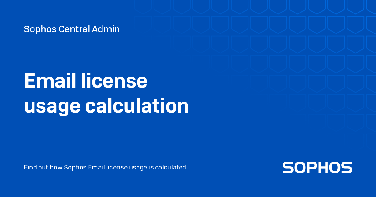 Email license usage calculation - Sophos Central Admin