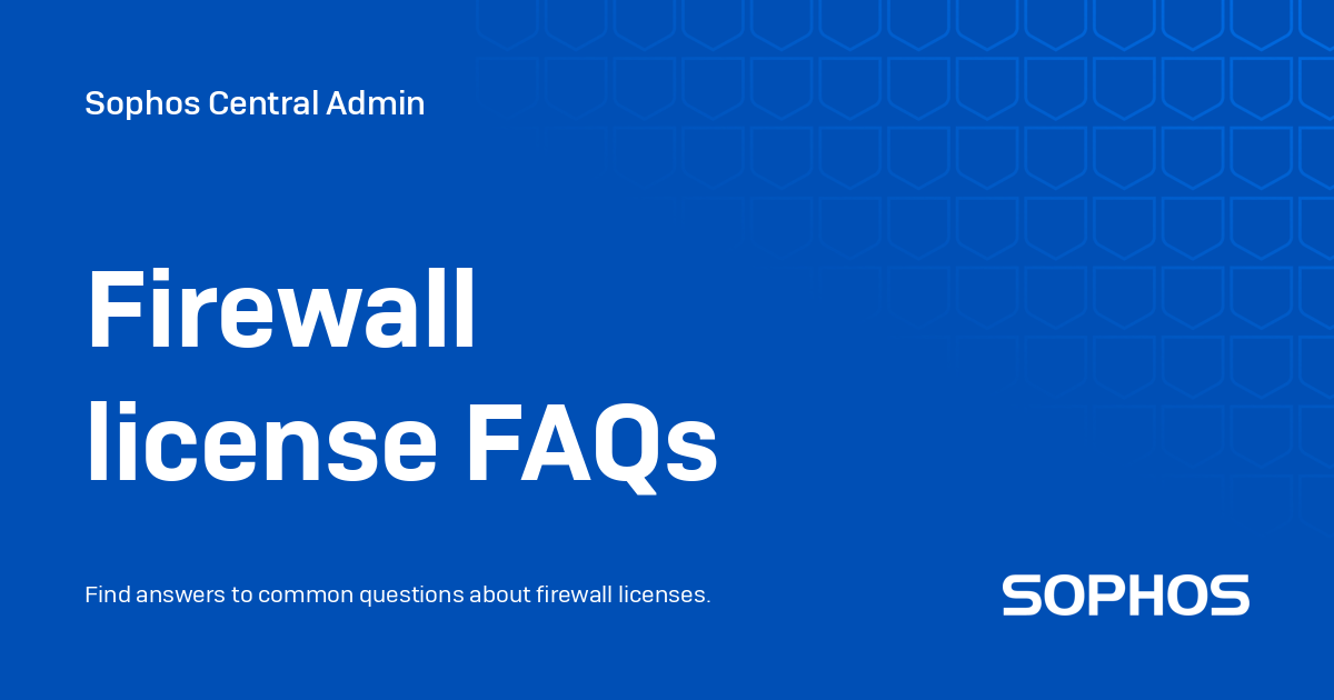 Firewall license FAQs - Sophos Central Admin