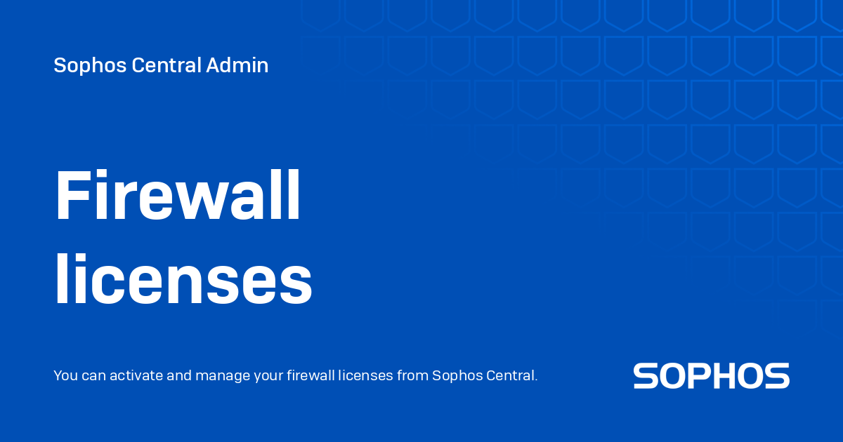 Firewall licenses - Sophos Central Admin