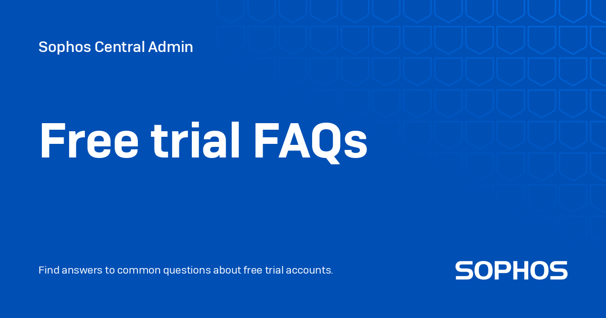 Free trial FAQs - Sophos Central Admin