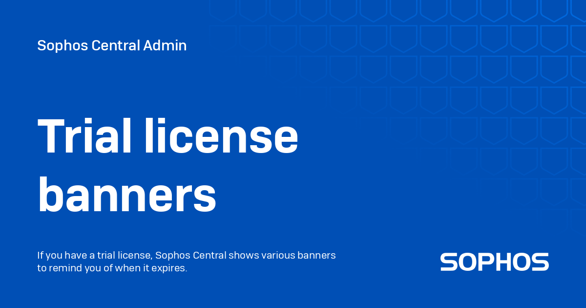 Trial license banners - Sophos Central Admin