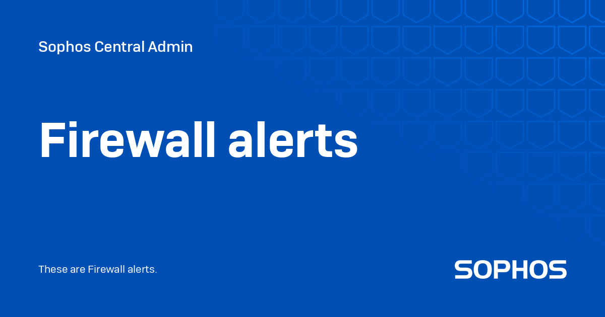 Firewall alerts - Sophos Central Admin