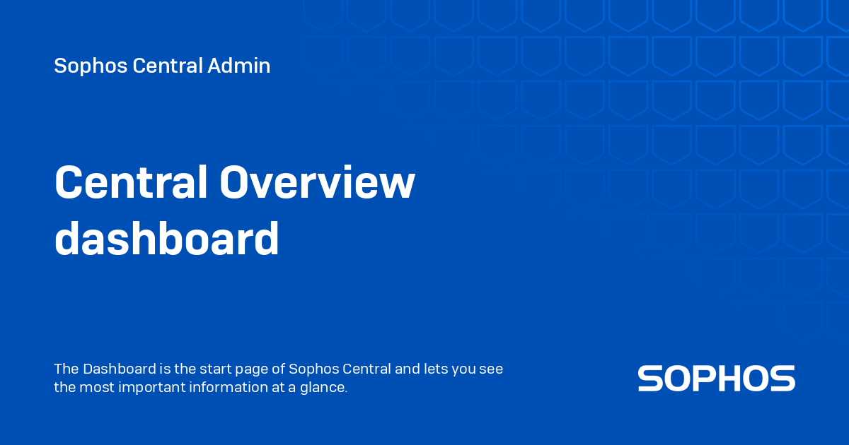 Central Overview dashboard - Sophos Central Admin