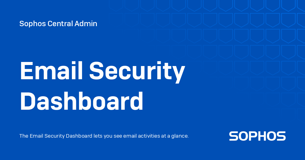 Email Security Dashboard - Sophos Central Admin