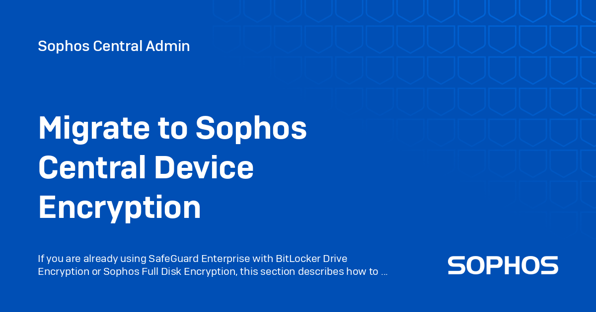 Migrate to Sophos Central Device Encryption - Sophos Central Admin
