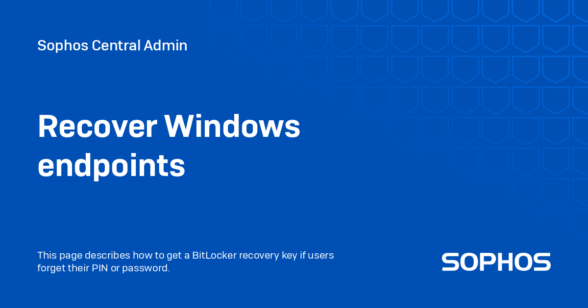 Recover Windows endpoints - Sophos Central Admin