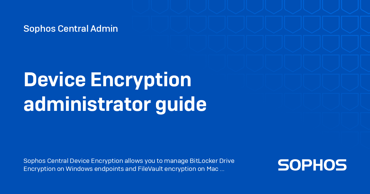Device Encryption administrator guide - Sophos Central Admin