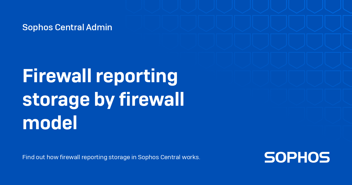 Firewall reporting storage by firewall model - Sophos Central Admin Firewall reporting storage by firewall model - Sophos Central Admin