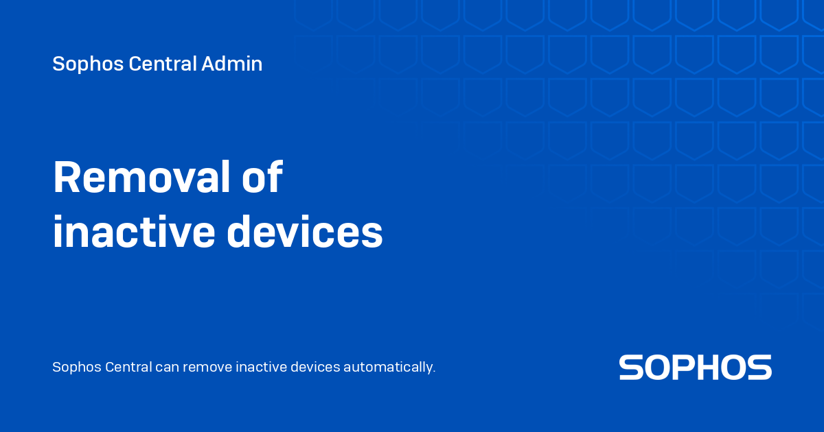 Removal of inactive devices - Sophos Central Admin