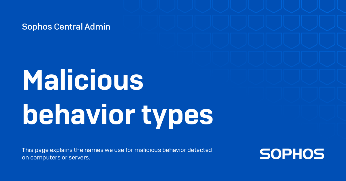Malicious behavior types - Sophos Central Admin