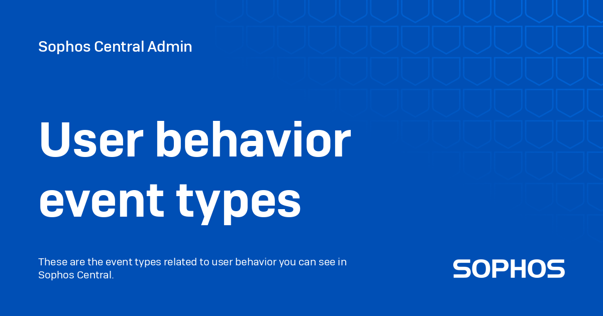 User behavior event types - Sophos Central Admin